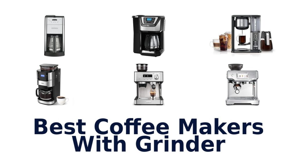 Best Coffee Makers With Grinder: Top 10 Picks