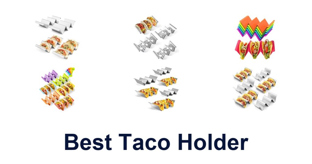Best Taco Holders: Top 10 Picks for Perfect Tacos – Sabor Mexicana